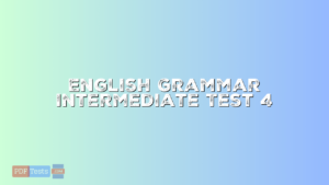 English Grammar Intermediate Test 4 - pdftests.com