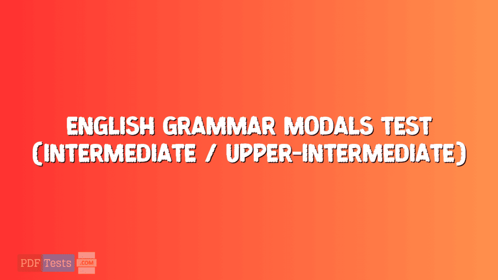 English Grammar Modals Test (Intermediate / Upper-Intermediate ...