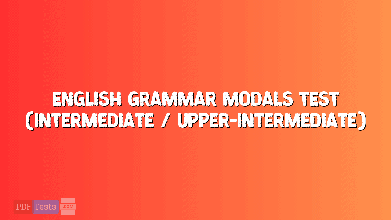 English Grammar Modals Test (Intermediate / Upper-Intermediate ...
