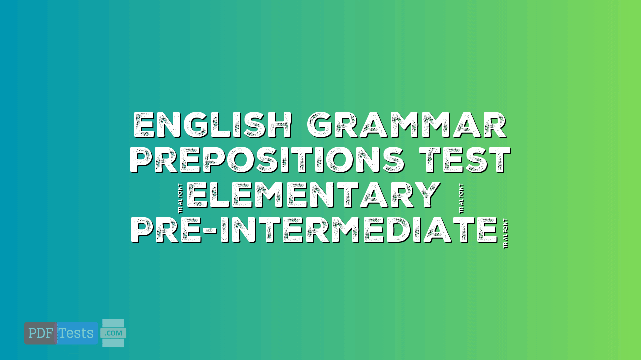 English Grammar Prepositions Test (Elementary / Pre-Intermediate ...
