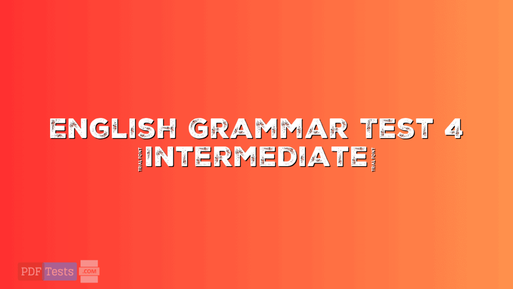 English Grammar Test 4 (Intermediate) - pdftests.com