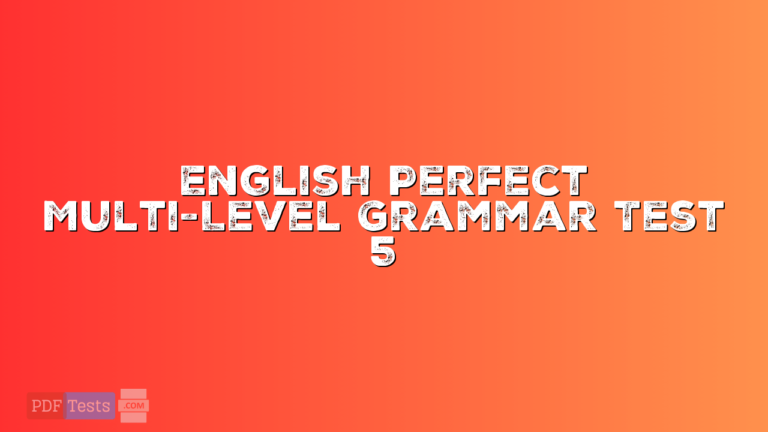 English Perfect Multi-Level Grammar Test 5 - pdftests.com