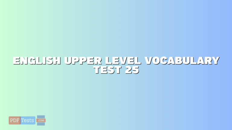 English Upper Level Vocabulary Test 25 - pdftests.com