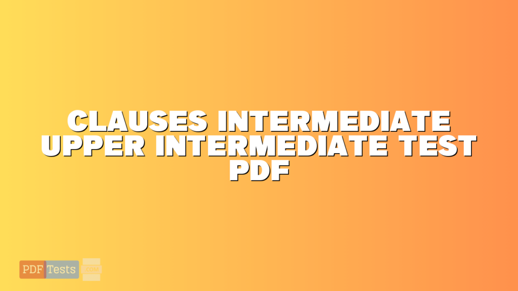 Clauses Intermediate Upper Intermediate Test PDF - pdftests.com