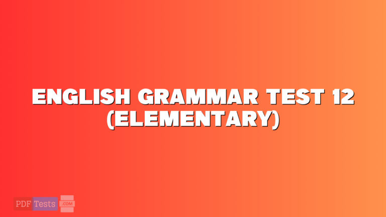 English Grammar Test 12 (Elementary) - pdftests.com