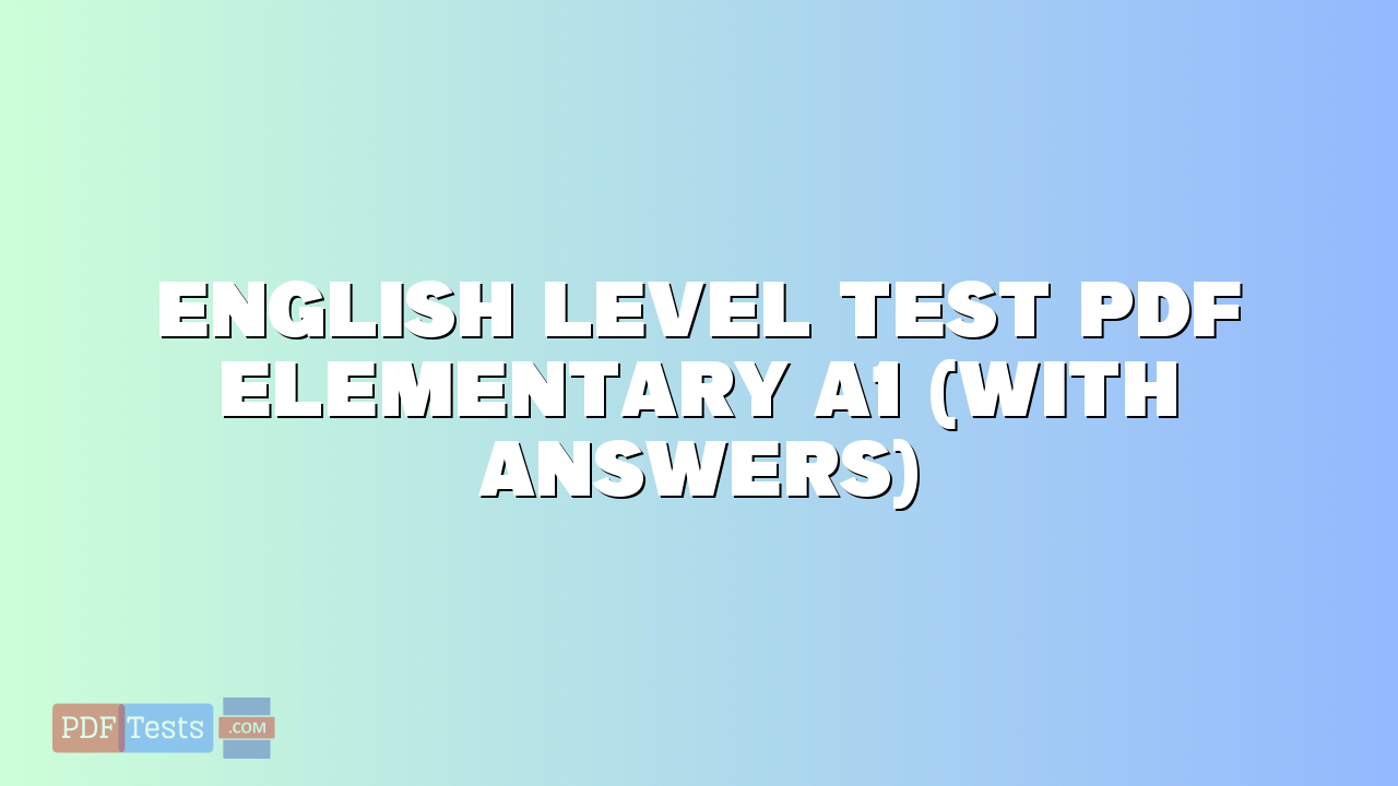 English Level Test PDF Elementary A1 (With Answers) - pdftests.com